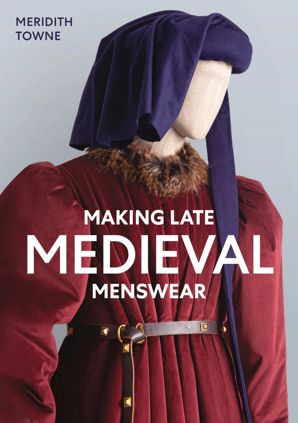 Making Late Medieval Menswear by Meredith Towne – Ewe and Ply
