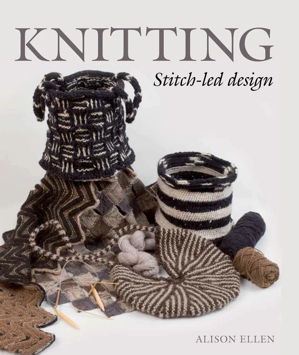 Knitting: Stitch-led Design by Alison Ellen – Ewe and Ply